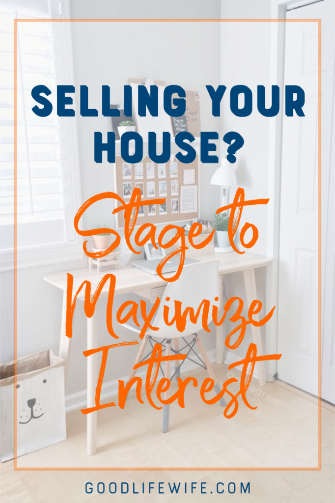 How to Stage a Home to Maximize Interest | Good Life Wife