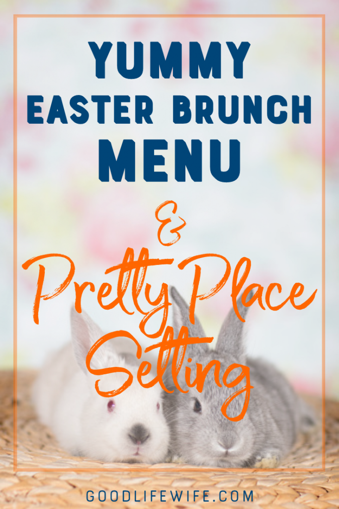 How to Plan a Yummy Easter Brunch | Good Life Wife